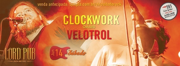 SÁBADO LORD | CLOCKWORK (OASIS) + VELOTROL | GANHE UMA BUD em Belo ...