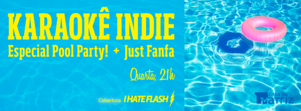Karaokê Indie! Especial POOL PARTY com piscina de verdade, biscoito ...