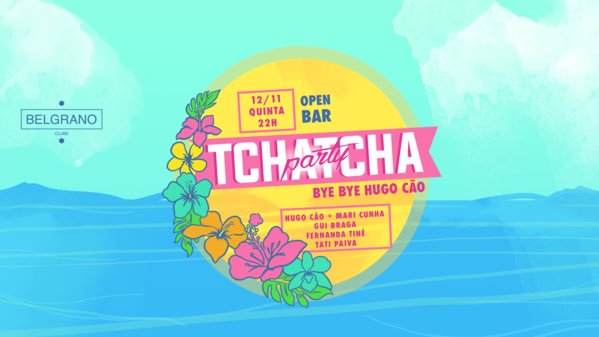 TCHA TCHA PARTY || BYE BYE HUGO CÃO @ BELGRANO em Uberlândia - Sympla