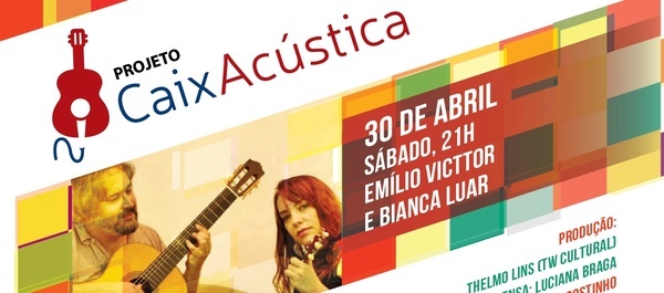 Projeto Caixa Acústica BH 2016 apresenta EMÍLIO VICTTOR E BIANCA LUAR ...
