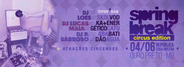 SPRING BREAK - CIRCUS EDITION em Ouro Preto - Sympla