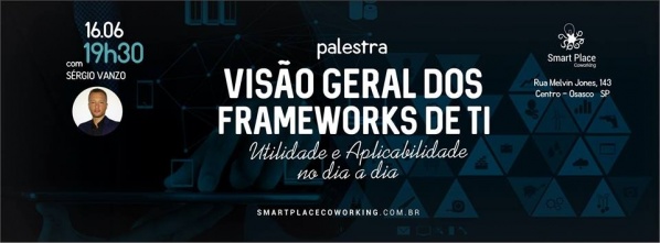 Visão Geral dos Frameworks de TI - Utilidade e aplicabilidade no dia-a-dia em Osasco - Sympla