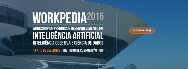 WORKPEDIA 2016 - 2º WORKSHOP DE PESQ. E DESENVOLV. EM IA, INTELIGÊNCIA ...