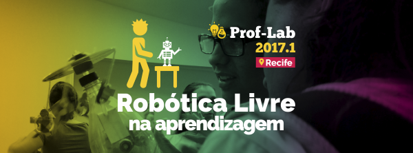 Prof-Lab - Robótica livre na aprendizagem em Recife - Sympla