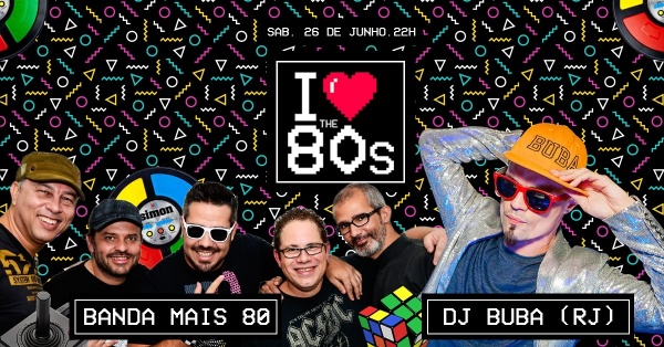I Love the "80s" Banda Mais 80 + Dj Buba(RJ) em Belo Horizonte - Sympla