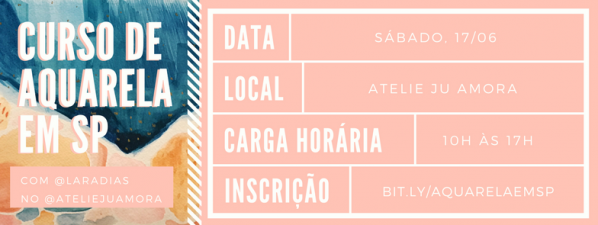 CURSO DE INTRODUÇÃO À AQUARELA EM SP - COM LARA DIAS NO ATELIE JU AMORA ...