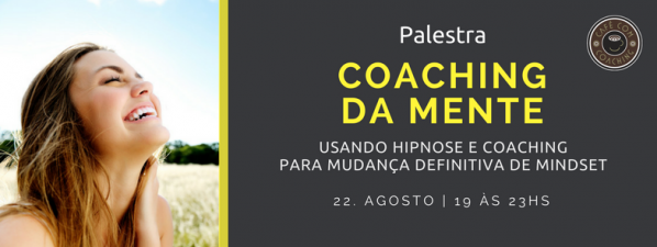 PALESTRA Coaching da Mente: Usando Hipnose e Coaching para mudança ...