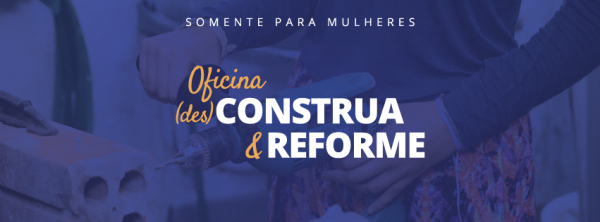 Oficina (des)Construa & Reforme em Porto Alegre - Sympla