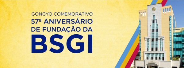 GONGYO COMEMORATIVO AOS 57º ANIVERSÁRIO DE FUNDAÇÃO DA BSGI em São ...