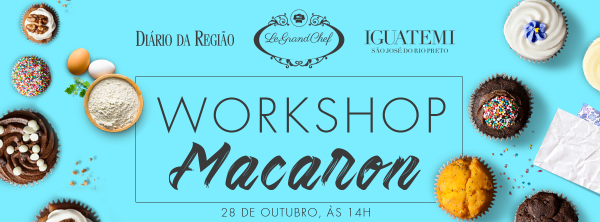 LE GRAND CHEF - WORKSHOP MACARON em São José do Rio Preto - Sympla