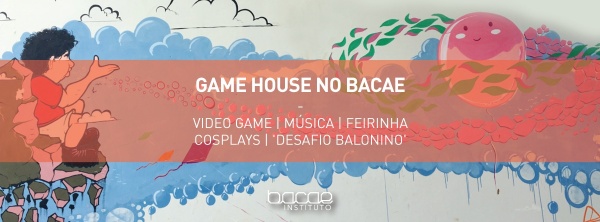 Game House no Bacae 2017 em Goiânia - Sympla