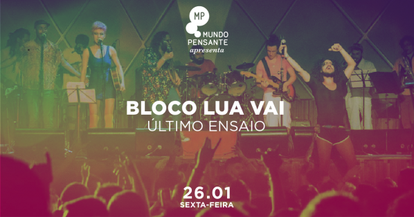 26/01 - ÚLTIMO ENSAIO BLOCO LUA VAI NO MUNDO PENSANTE em São Paulo - Sympla