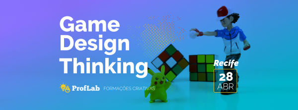 ProfLab - Game Design Thinking em Recife - Sympla