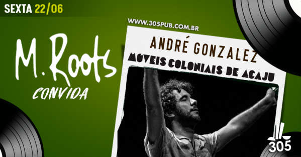 M. Roots convida André Gonzalez (Móveis Coloniais de Acaju) em brasilia ...