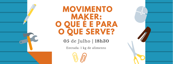 Talk - Movimento Maker: O que é e para o que serve? em Campo Grande ...