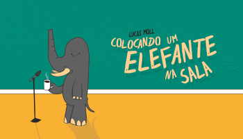 Lucas Moll | Colocando um Elefante na Sala em Brasília - Sympla