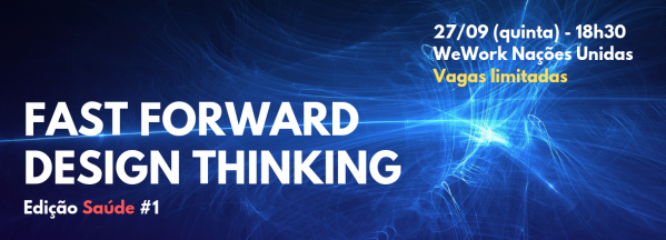 Fast Forward Design Thinking - Edição Saúde! em São Paulo - Sympla