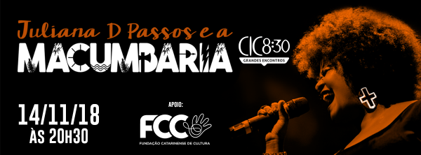 Juliana D Passos e a Macumbaria no CIC (Projeto CIC 8:30) em Florianópolis - Sympla