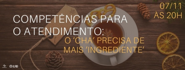 Competências para o Atendimento: O "cha" precisa de mais "ingrediente ...