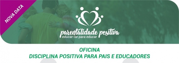 Oficina Disciplina Positiva: Criando com afeto e respeito - 01/06 - BH - Number One Fernão Dias ...