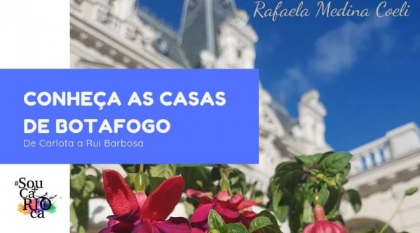 Conheça as Casas de Botafogo - De Carlota a Rui Barbosa em Rio de ...
