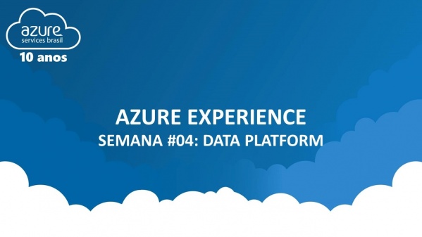 Azure Experience - Semana #04 : Data Platform - online - Sympla