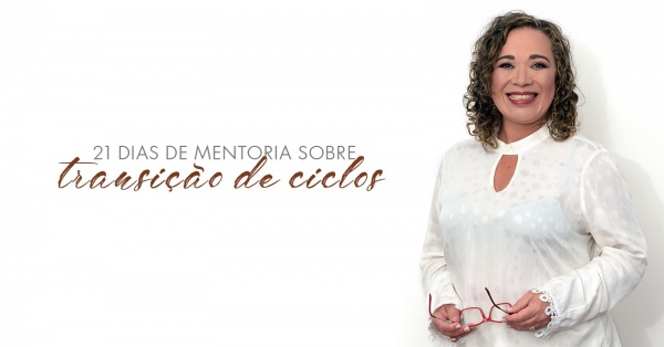 Mentoria Transição de Ciclos com a Master Coach Elizabeth de Castro ...