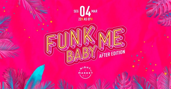 FUNK ME BABY - Night Market 04.03 em Belo Horizonte - Sympla