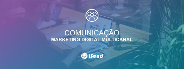 iSend - Ferramenta de Comunicação e Marketing Multicanal - Produtor ...