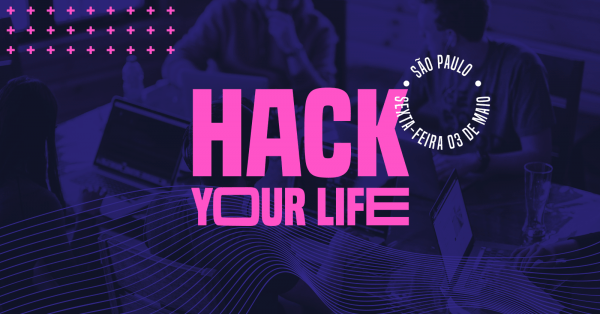 Hack Your Life em São Paulo - Sympla