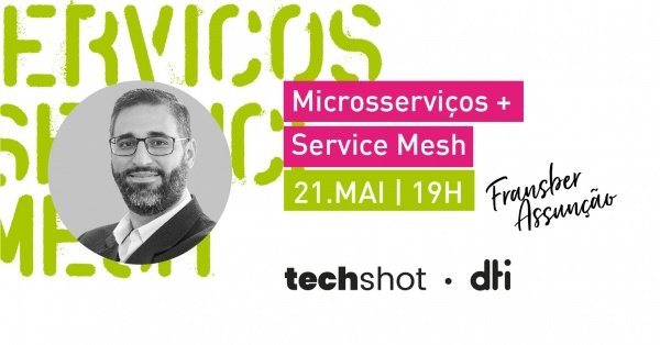 Techshot - Microsserviços e Service Mesh em Belo Horizonte - Sympla