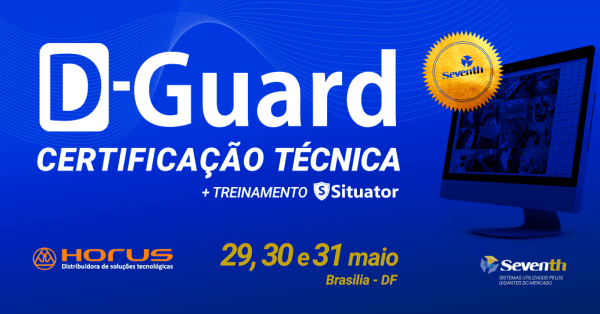 Certificação Técnica Software D-Guard e Treinamento Situator em ...