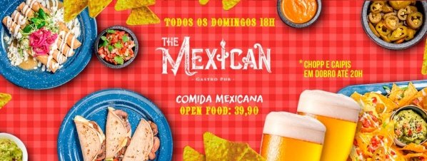 DOMINGO no THE MEXICAN! Mucha Comida c/ Open Food & Chopp em Dobro, 18H ...