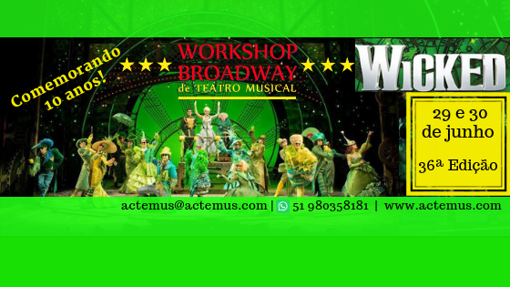 Workshop Broadway Wicked medley - ACTEMUS Academia de Teatro Musical de ...