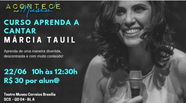 Curso Aprenda a Cantar com Márcia Tauil no Acontece no Museu! em ...