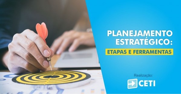 Processo de elaboração do Planejamento Estratégico: Etapas e ...