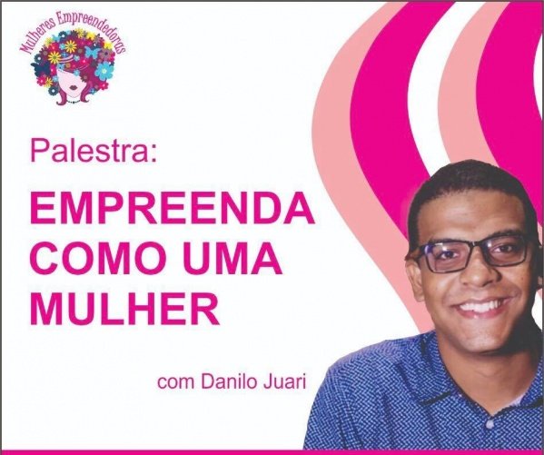 EMPREENDA COMO UMA MULHER-Com Danilo Juari em Marília - Sympla