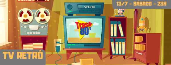Trash 80's - Especial TV Retrô em São Paulo - Sympla