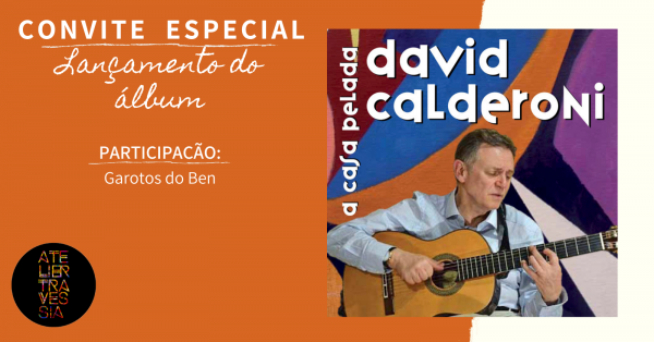 Lançamento do Álbum "A casa pelada" de David Calderoni em São Paulo ...