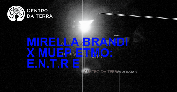 16.08.19, sexta-feira, 20h: MIRELLA BRANDI X MUEP ETMO: E.N.T.R E em ...