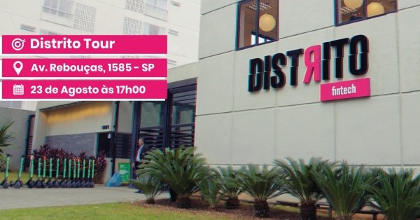 Distrito Tour: conheça o 1º hub de fintechs do Brasil em São Paulo - Sympla