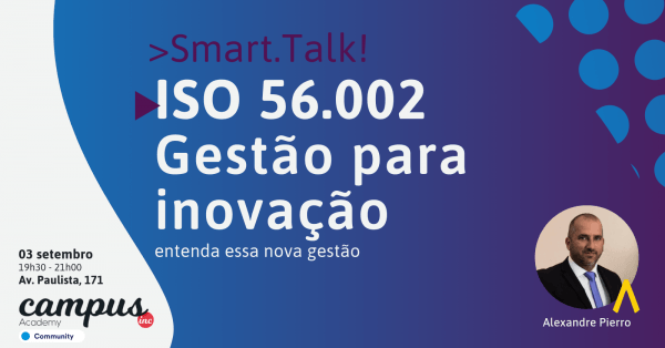 >Smart.Talks! ISO 56.002: Gestão para inovação| Presencial São Paulo-SP ...