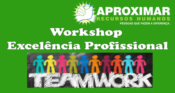 Workshop Excelência Profissional - Como atuar com excelência & eficácia ...