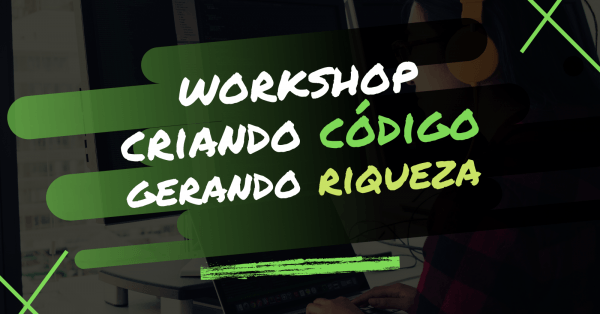 Workshop Criando Código Gerando Riqueza Em Campo Grande Sympla 