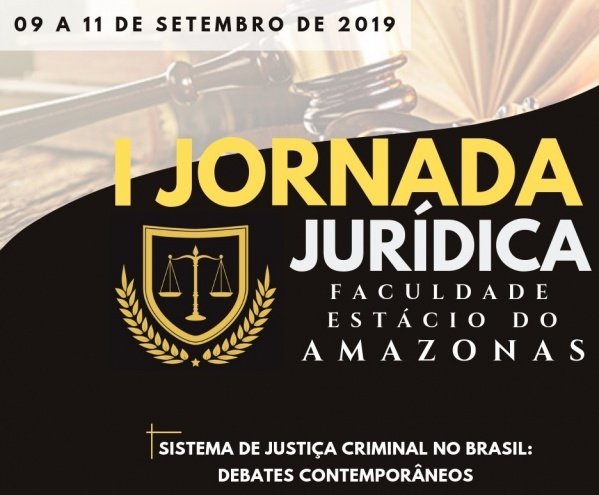 I Jornada Jurídica da Faculdade Estácio do Amazonas: SISTEMA DE JUSTIÇA ...