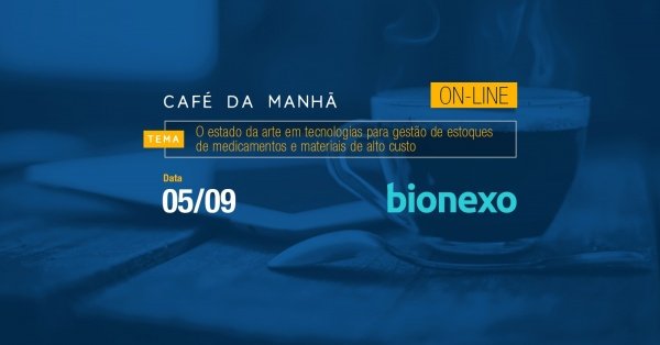 CAFÉ DA MANHÃ (ONLINE) BIONEXO 05.09:O estado da arte em tecn. para gest. estoques de ...