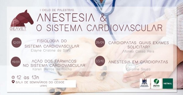 I Ciclo de Palestras GEAVET: Anestesia & O Sistema cardiovascular em ...