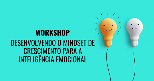 Workshop | DESENVOLVENDO O MINDSET DE CRESCIMENTO PARA A INTELIG?NCIA ...