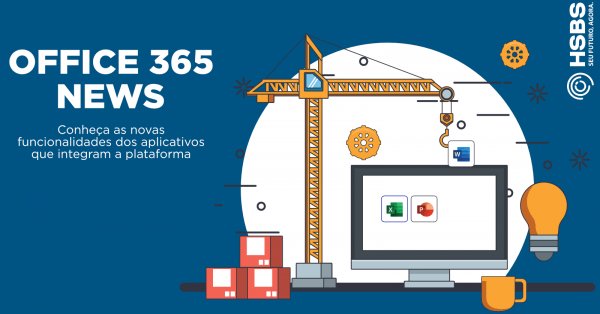Office 365 News: conheça as novas funcionalidades dos aplicativos que ...