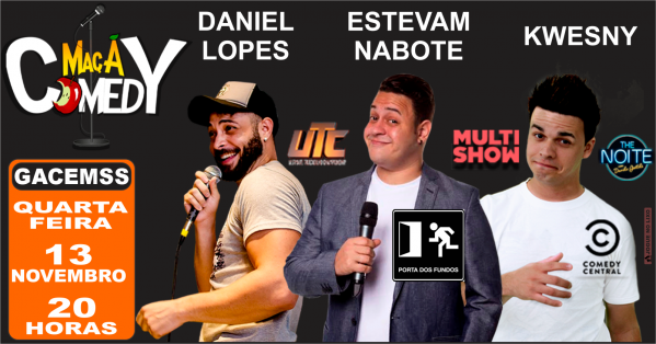 MAÇÃ COMEDY - DANIEL LOPES, ESTEVAM NABOTE & KWESNY - 13 DE NOVEMBRO ...